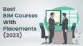 Best BIM Courses With Placements 2023 -Technostruct Academy