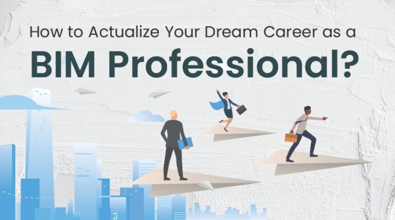 How to Actualize Your Dream Career as a BIM Professional