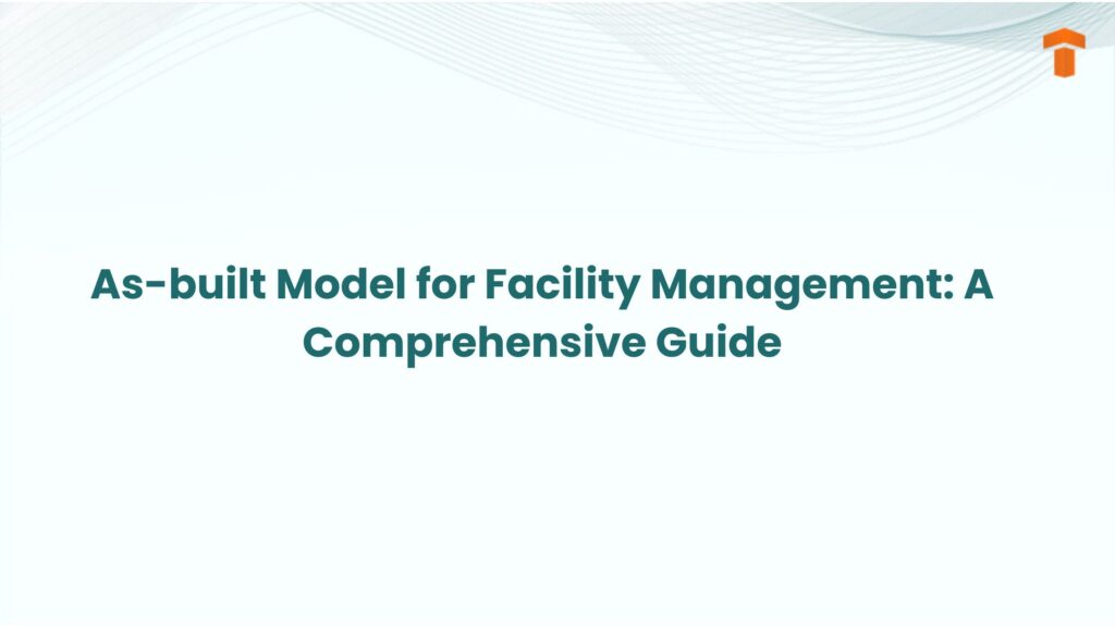 Role of As-built BIM Models in Facility Management
