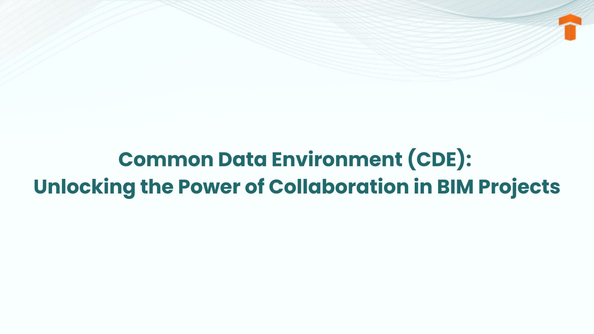 What is Common Data Environment (CDE) in BIM and its Tasks