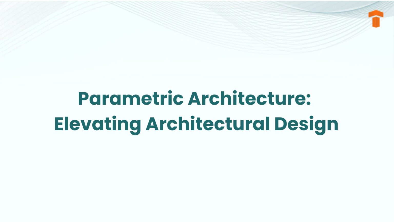 Parametric Architecture A Comprehensive Guide