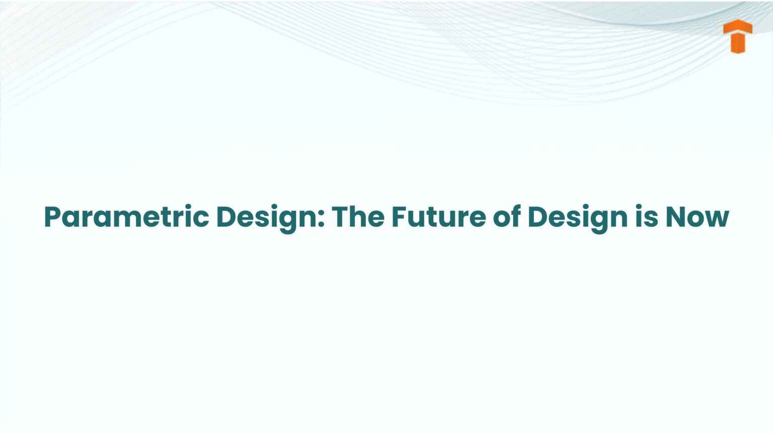 In-depth Guide on Parametric Design for All Industries