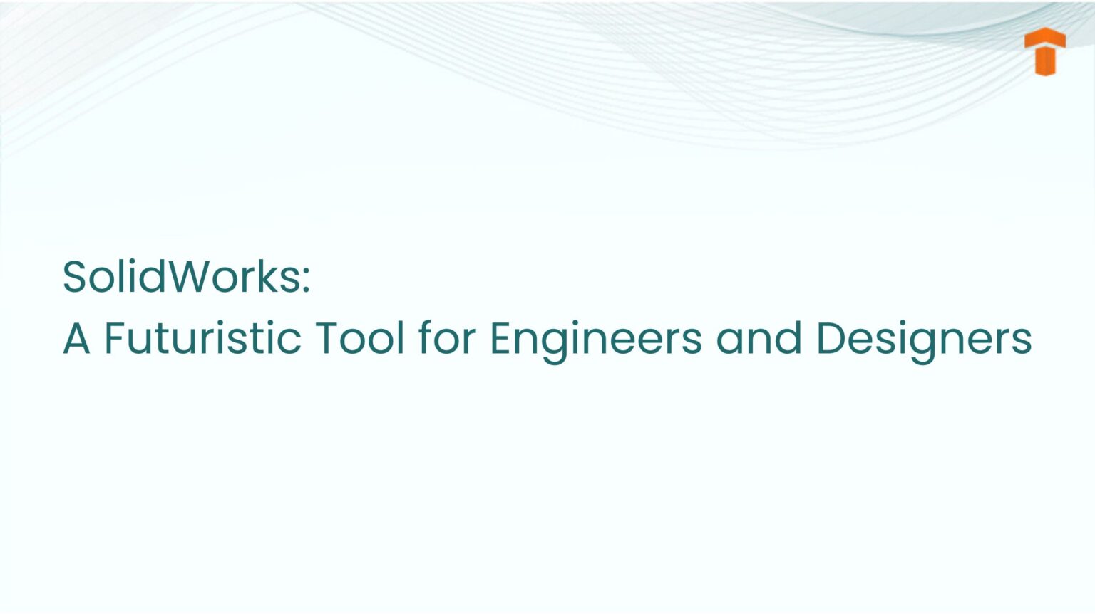 What is Solidworks? Capabilities, Benefits, and Applications