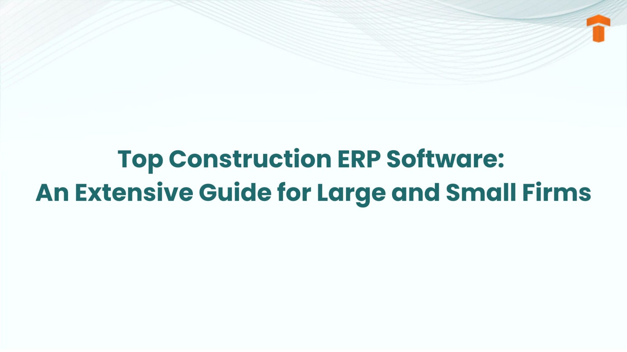 Top 10 Construction ERP Software: Features and Limitations