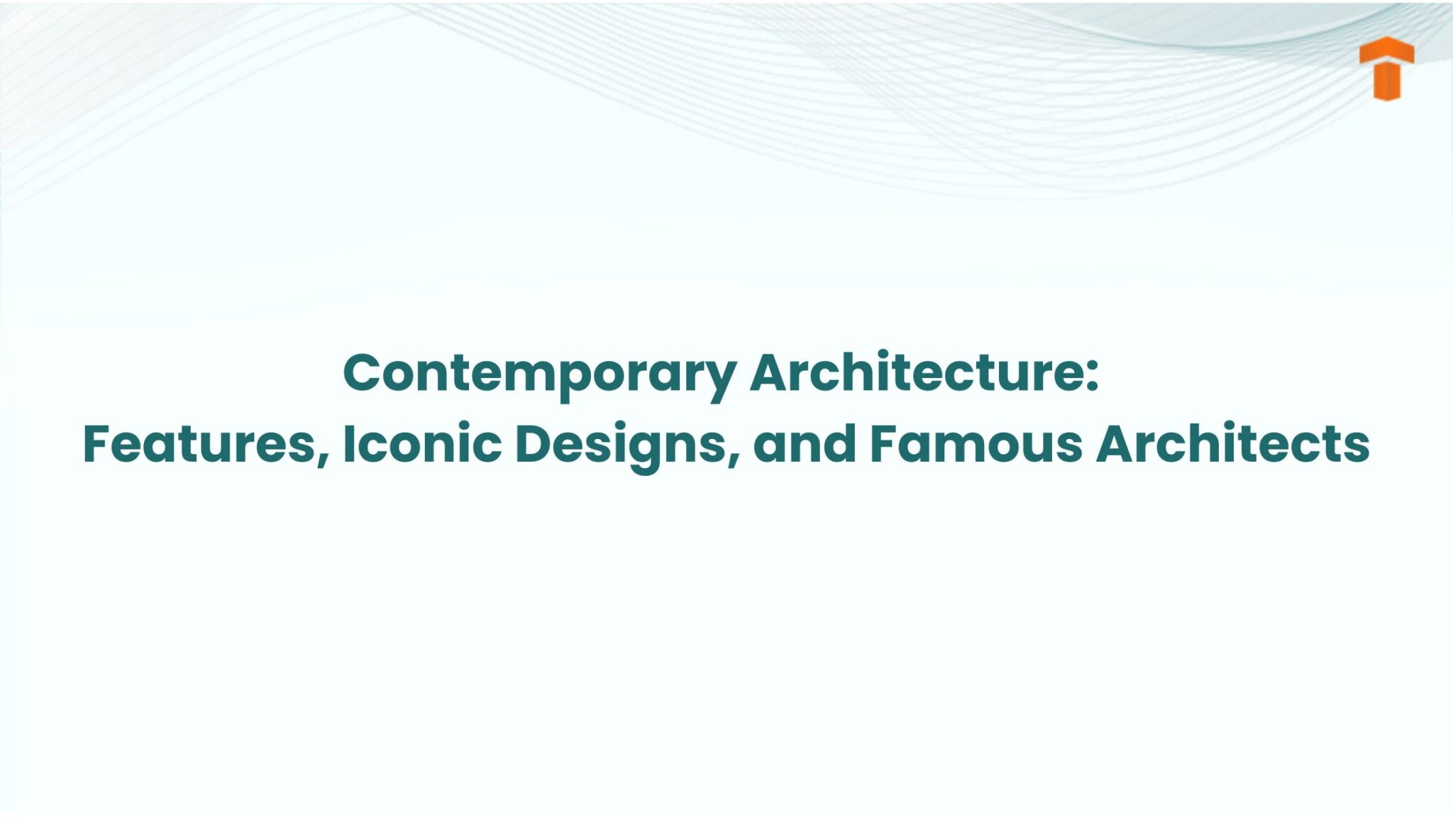 Contemporary Architecture: Features, Examples, and More